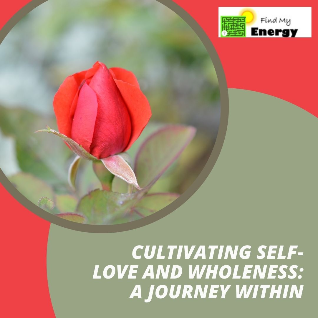 Self-Love and Wholeness: A Journey Within - Find My Energy